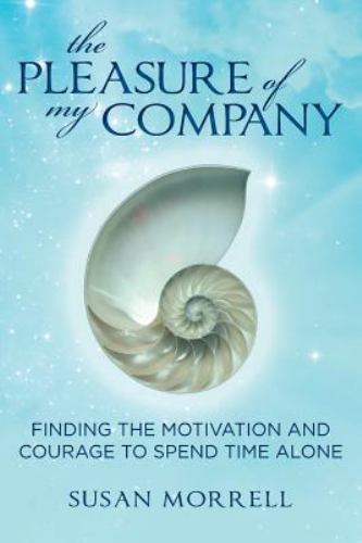 Pleasure of My Company : Finding the Motivation and Courage to Spend ...
