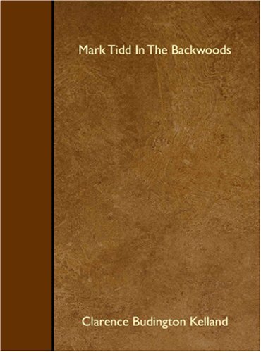 MARK TIDD IN THE BACKWOODS By Budington Clarence Kelland **BRAND NEW ...