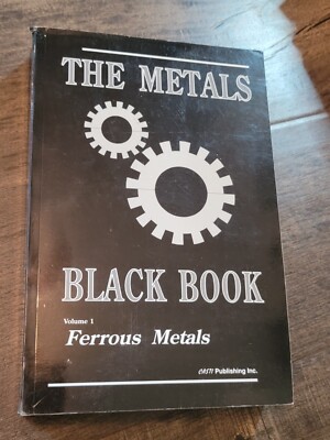 THE METALS BLACK BOOK: Ferrous Metals (Volume 1) By John E. Bringas 2nd ...