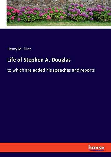 Life of Stephen A. Douglas: to which ... by Flint, Henry M. Paperback ...