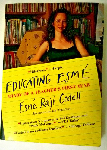 Educating Esmé Diary of a Teacher's First Year by Esmé Raji Codell ...