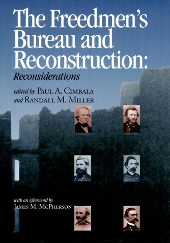THE FREEDMEN'S BUREAU AND RECONSTRUCTION (RECONSTRUCTING By Paul A ...