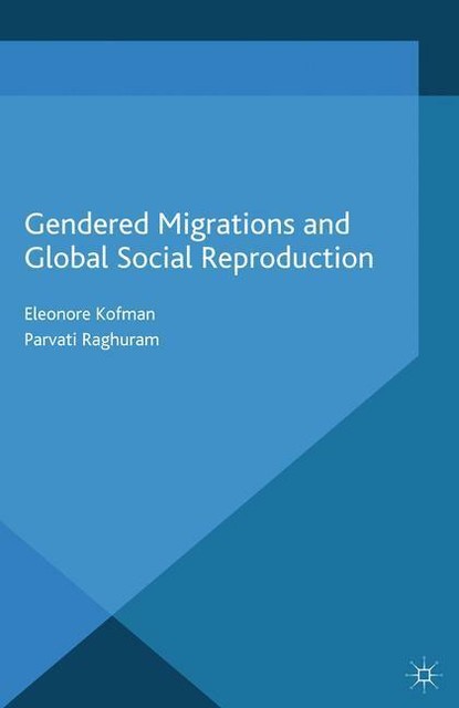 Gendered Migrations And Global Social Reproduction von P. Raghuram ...
