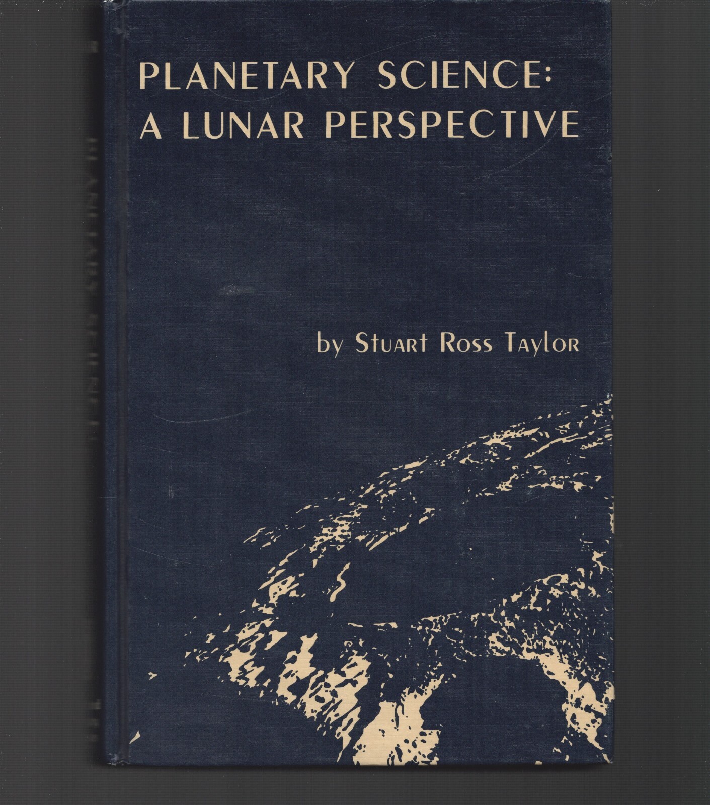 Planetary Science : A Lunar Perspective by Stuart R. Taylor (1982 ...