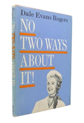 Dale Evans Rogers NO TWO WAYS ABOUT IT! 1st Edition 1st Printing | eBay