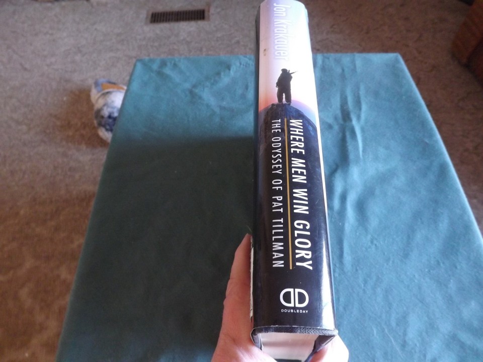 Where Men Win Glory : The Odyssey of Pat Tillman by Jon Krakauer (2009 ...