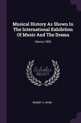 Robert A Marr Musical History As Shown In The Internatio (Paperback ...
