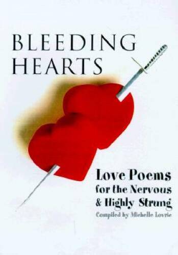 Bleeding Hearts: Love Poems for the Nervous and Highly Strung ...