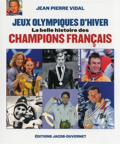 Jeux Olympiques d'Hiver : La belle histoire des champions Francais ...