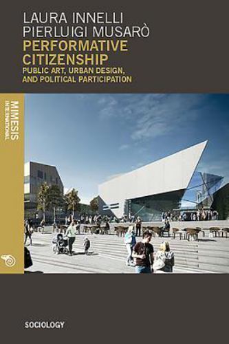 Performative Citizenship : Public Art, Urban Design, and Political ...
