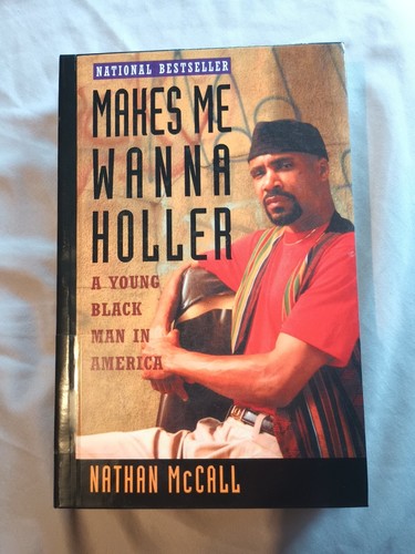 MAKES ME WANNA HOLLER: A YOUNG BLACK MAN IN AMERICA ~ NATHAN McCALL | eBay