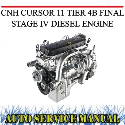 CNH CURSOR 11 TIER 4B FINAL STAGE 4 IV DIESEL ENGINE WORKSHOP SERVICE ...