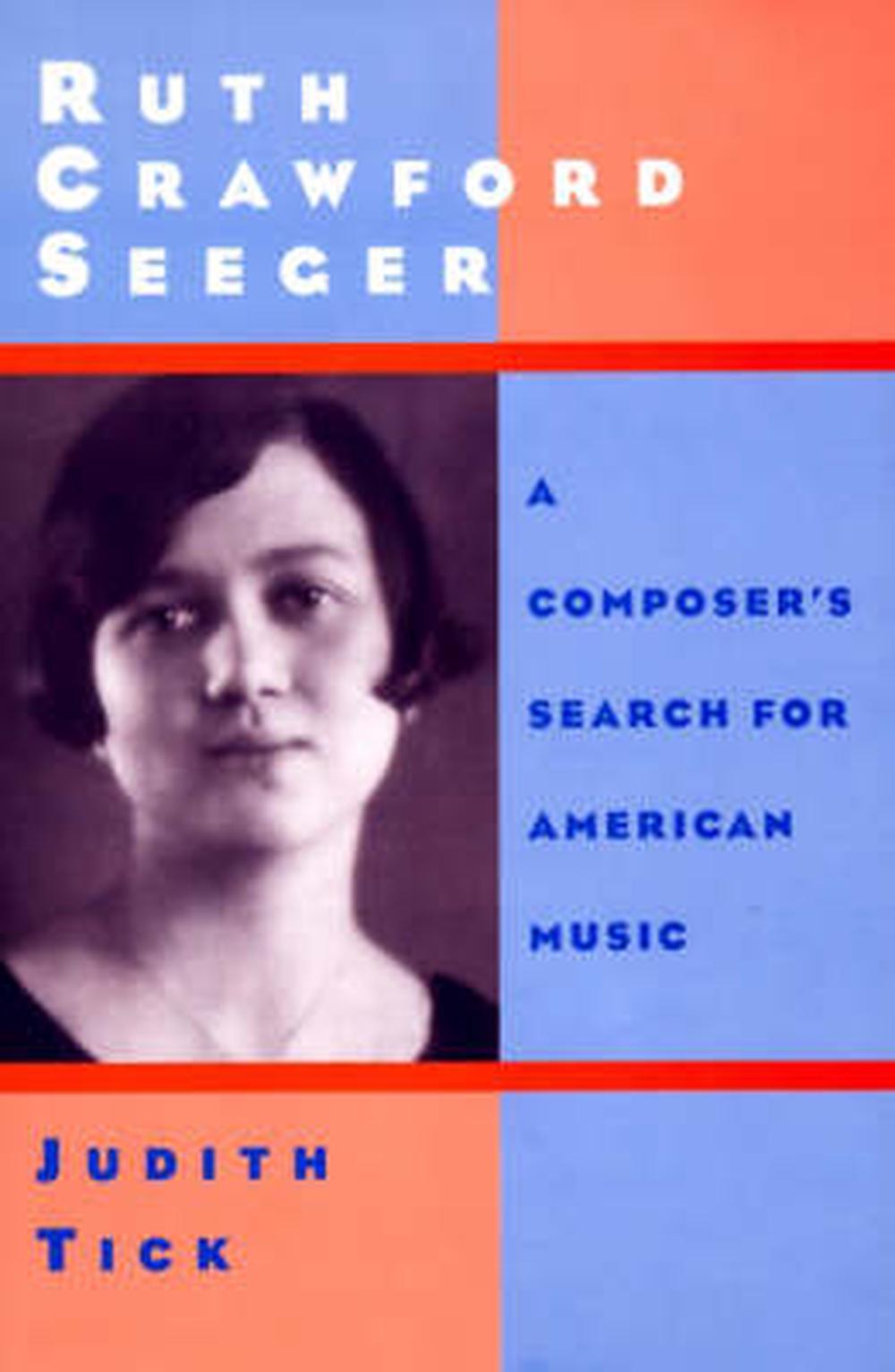 Ruth Crawford Seeger: A Composer's Search for American Music by Judith ...