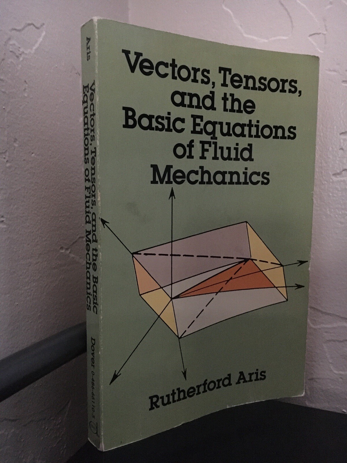 Vectors, Tensors And The Basic Equations Of Fluid Mechanics by R. Aris ...