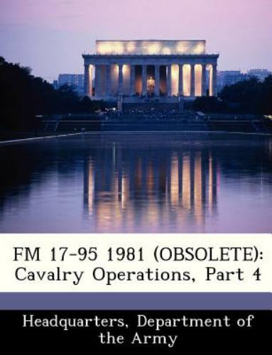 Fm 17-95 1981 : Cavalry Operations, Part 4 by Department Of The Army ...