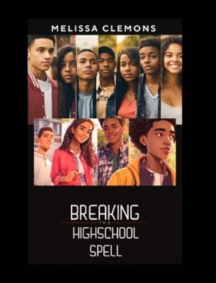 Melissa Clemons Breaking The High-School Spell (Editor Ed (Hardback ...