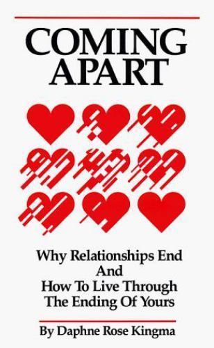 Coming Apart: Why Relationships End and How to Live Through the Ending ...