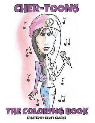 Cher-Toons, Coloring Book: Cher, the Coloring Book by Scott Clarke ...