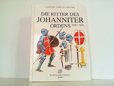 Die Ritter des Johanniter Ordens 1100-1565. Nicolle, David und Christa ...