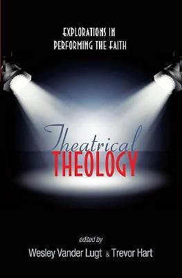 Theatrical Theology by Trevor A Hart, Wesley Vander Lugt (Paperback, 2014) for sale online | eBay