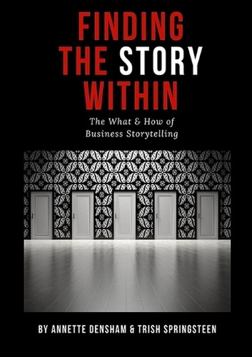 Finding The Story Within: The How and What of Business Storytelling by ...