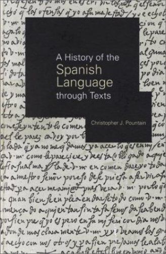 A History of the Spanish Language Through Texts by Christopher Pountain ...