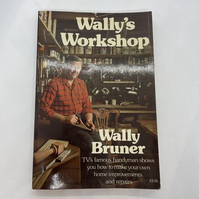 Wally's Workshop by Wally Bruner (Hardcover) 9780671215231| eBay