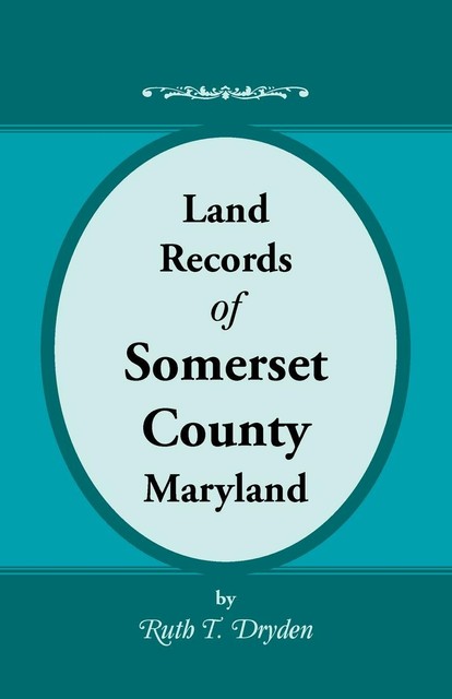 Land Records of Somerset County, Maryland von Ruth T. Dryden (2013 ...