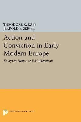 Princeton Legacy Library: Action and Conviction in Early Modern Europe ...