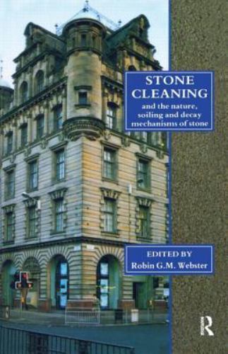 Stone Cleaning: and the Nature, Soiling and Decay Mechanisms of Stone ...