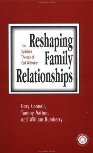 Reshaping Family Relationships : The Symbolic Therapy of Carl Whitaker ...