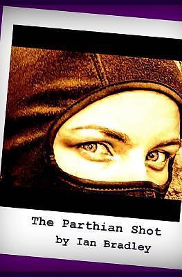 Parthian Shot by Ian Bradley (2016, Trade Paperback) for sale online | eBay