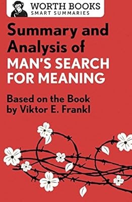 Summary and Analysis of Mans Search for Meaning: Based on the Book by ...