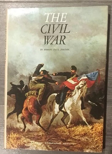 The Civil War-Robert Paul Jordan 1971 National Geographic 2nd Printing ...