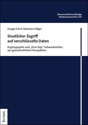 Gregor Ernst Johannes Hilger / Staatlicher Zugriff auf verschlüsselte ...