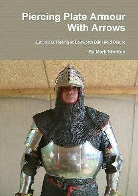 Piercing Plate Armour with Arrows by Mark Stretton (2018, Trade ...