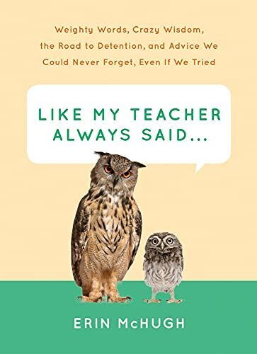 Like My Teacher Always Said...: Weighty Words, Crazy Wisdom, the | eBay