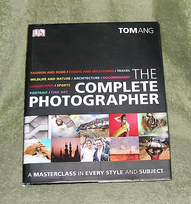 THE COMPLETE PHOTOGRAPHER by Tom Ang ~ 2010 HC/DJ ~ 1st Edition 3rd ...