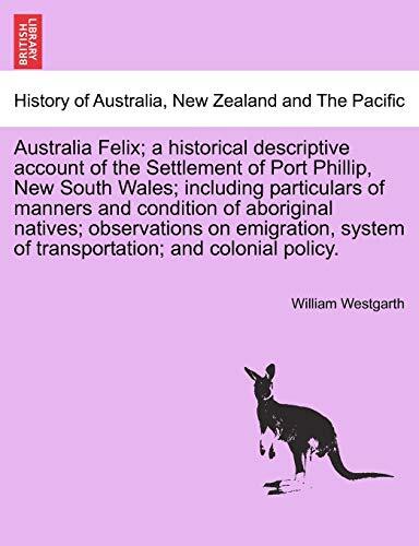 Australia Felix; a historical descriptive account of the Settlement of ...