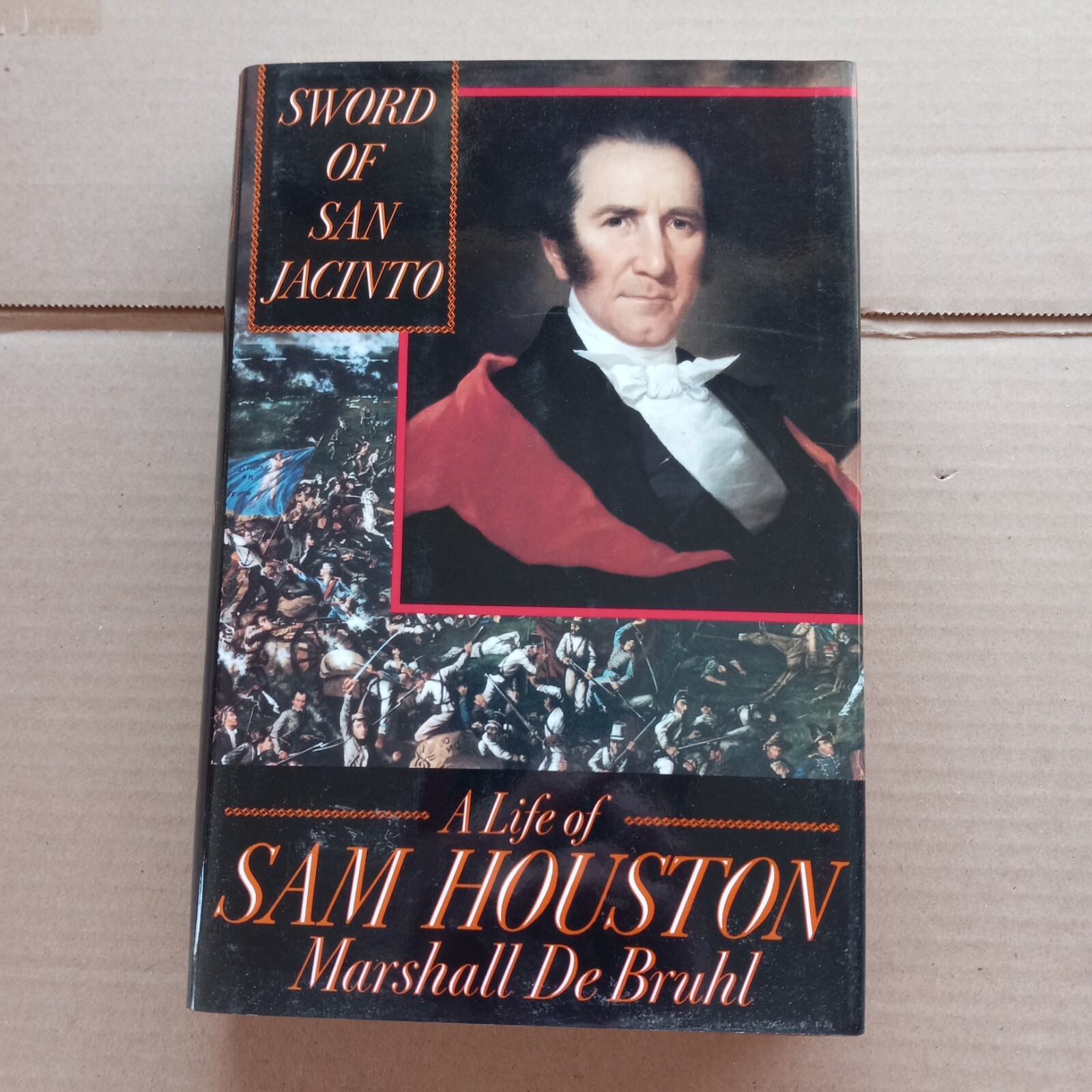 Sword of San Jacinto A Life of Sam Houston, by Marshall De Bruhl ...