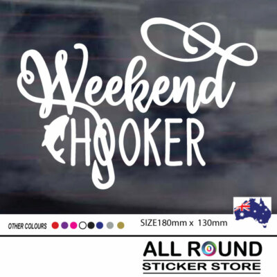 WEEKEND HOOKER funny fishing Sticker Decal car Fish Tackle Boat 4x4 ...