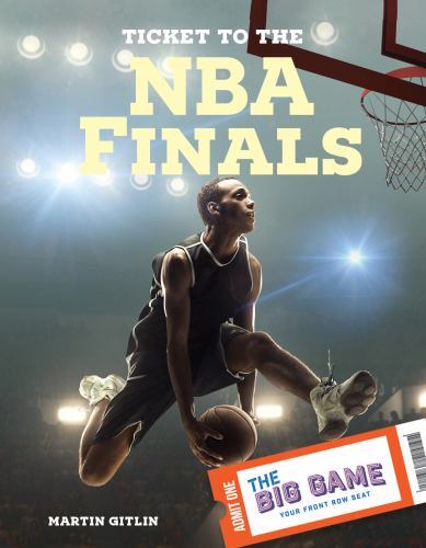 The Big Game Ser.: Ticket to the NBA Finals by Martin Gitlin (2023 ...
