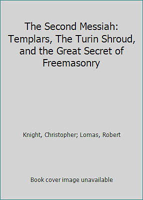 The Second Messiah: Templars, The Turin Shroud, and the Great Secret of ...