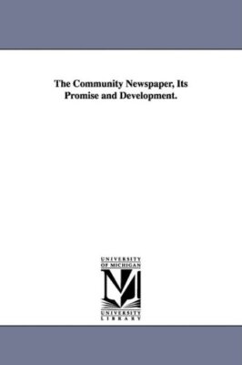 The Community Newspaper, Its Promise and Development. 9781425573287| eBay