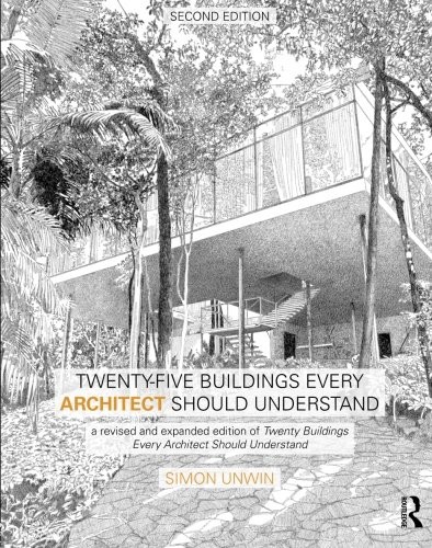 TWENTY-FIVE BUILDINGS EVERY ARCHITECT SHOULD UNDERSTAND: A By Simon ...