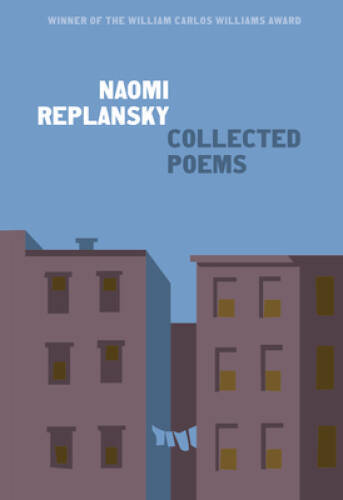 Collected Poems - Paperback By Naomi Replansky - GOOD 9781574232158| eBay