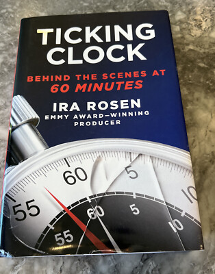 Ticking Clock : Behind the Scenes at 60 Minutes by Ira Rosen (2021 ...