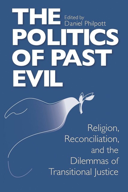 Politics of Past Evil, The von Daniel Philpott (2006, Taschenbuch ...