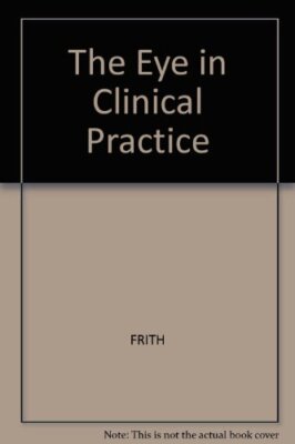 The Eye in Clinical Practice By Peggy Frith,etc.,Sally MacLennan ...
