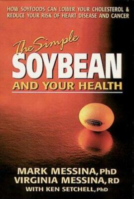 The Simple Soybean and Your Health by Messina, Mark; Setchell, Kenneth ...